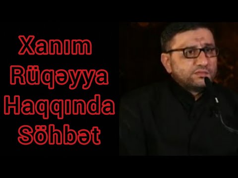 Hacı Şahin Hesenli Xanim Rüqəyya haqqında