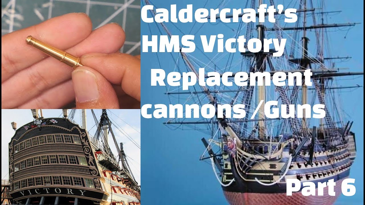 Caldercrafts, HMS Victory, Finding replacement Cannons. - YouTube