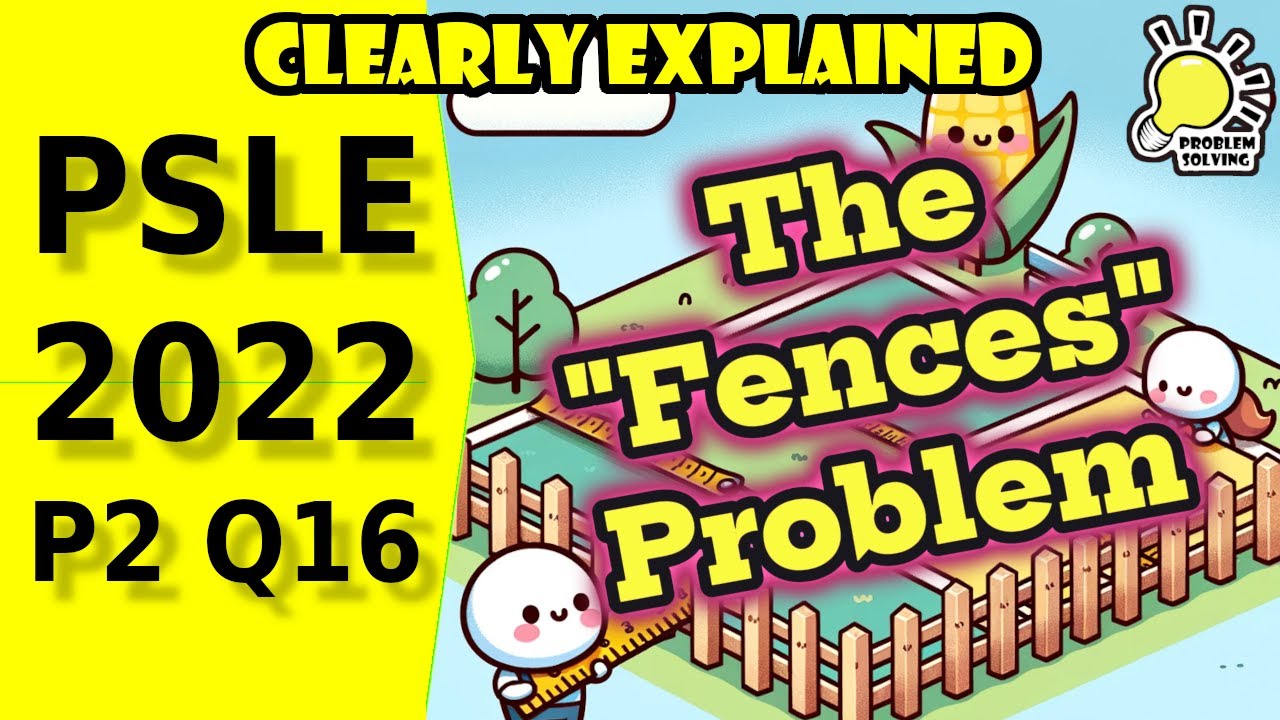 PSLE Math 2022 Paper 2 Question 16: "Fences" Problem Clearly Explained ...
