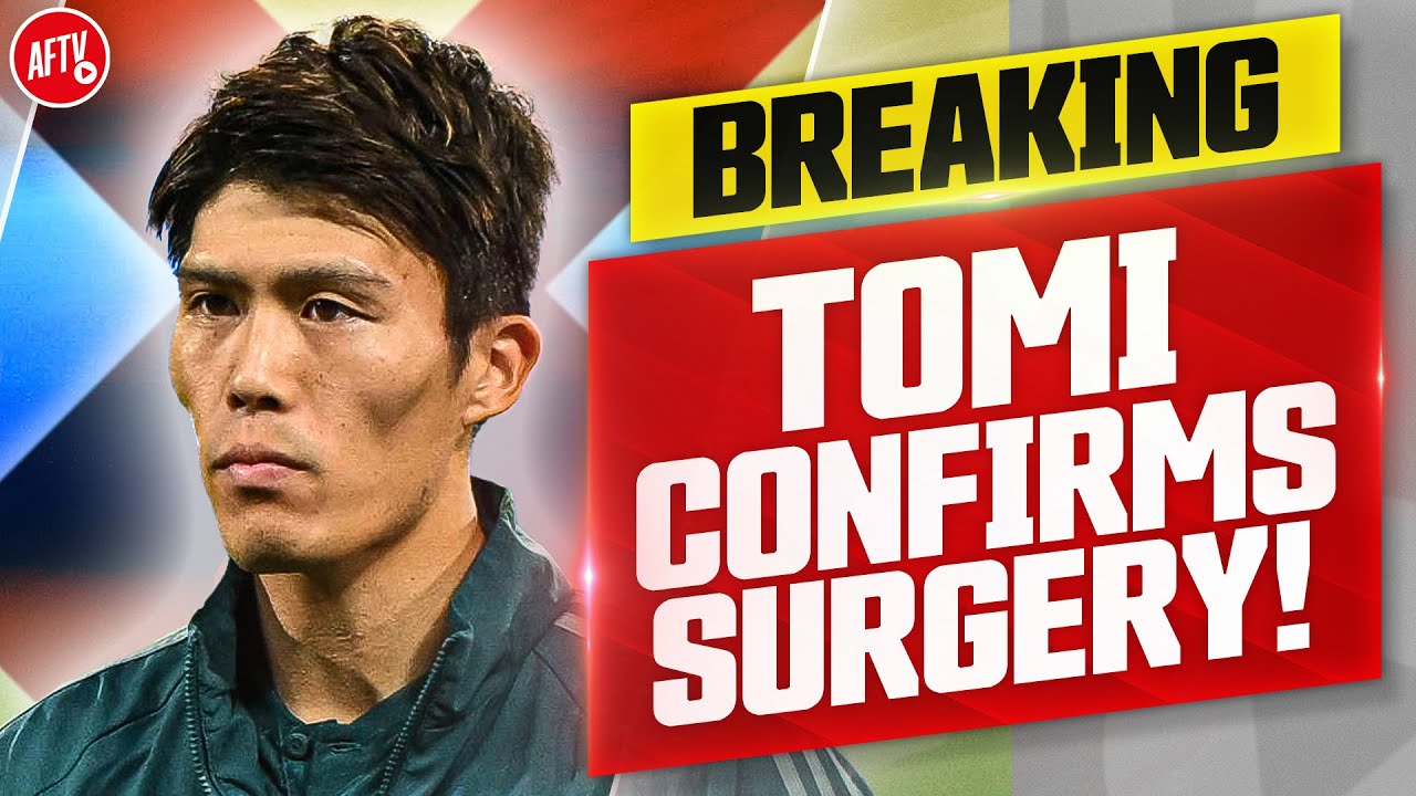 BREAKING NEWS: Tomiyasu CONFIRMS SURGERY! - YouTube