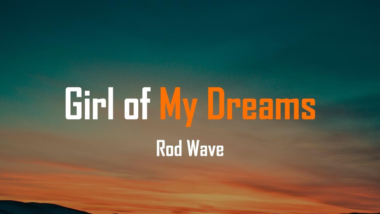 Rod Wave - Girl of My Dreams (Lyrics) - YouTube Music