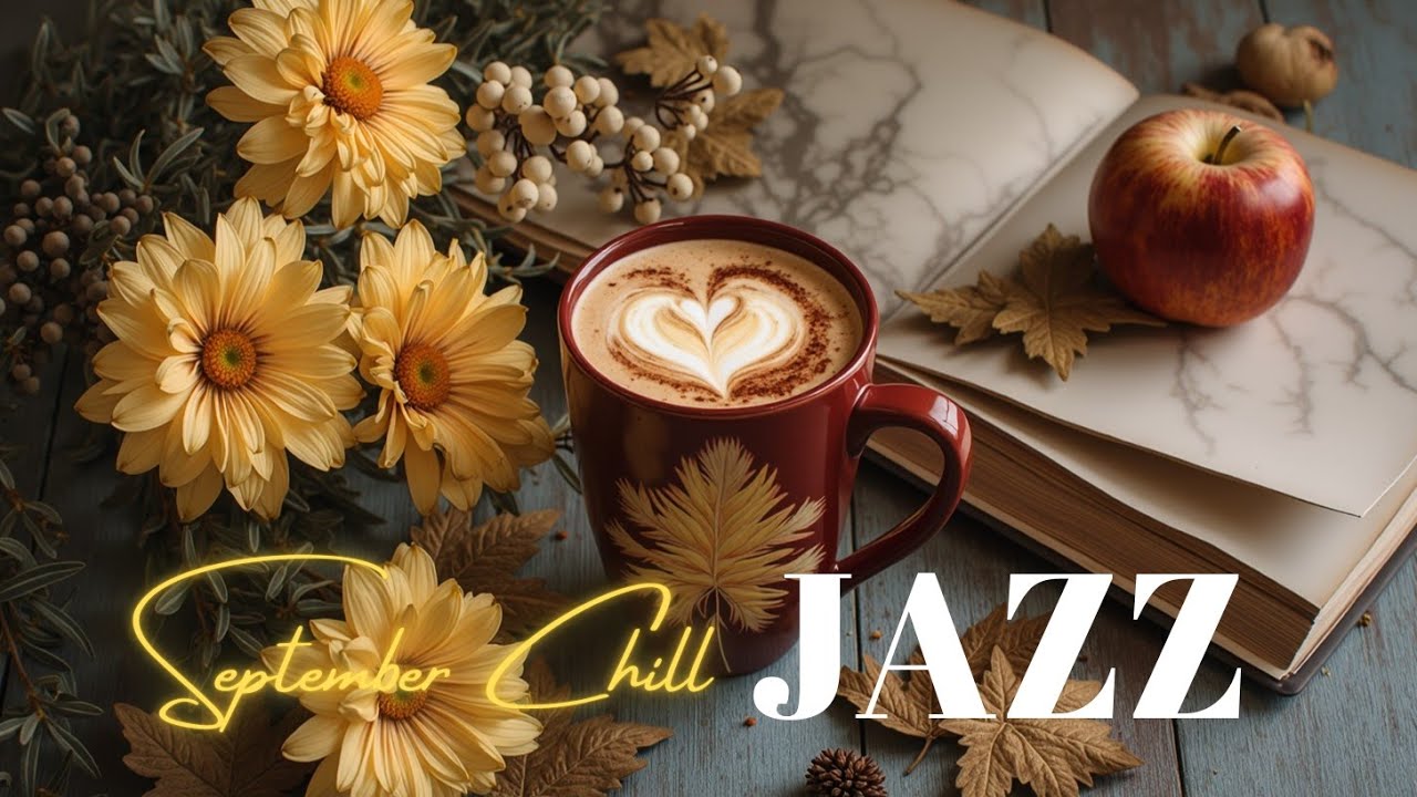 September Chill Jazz Lounge | Mellow Fall Bossa for Study & Work Focus ...