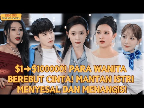 【IndoSub】$1→$1000000!Para wanita berebut cinta! Mantan istri menyesal dan menangis!#drama #minidrama