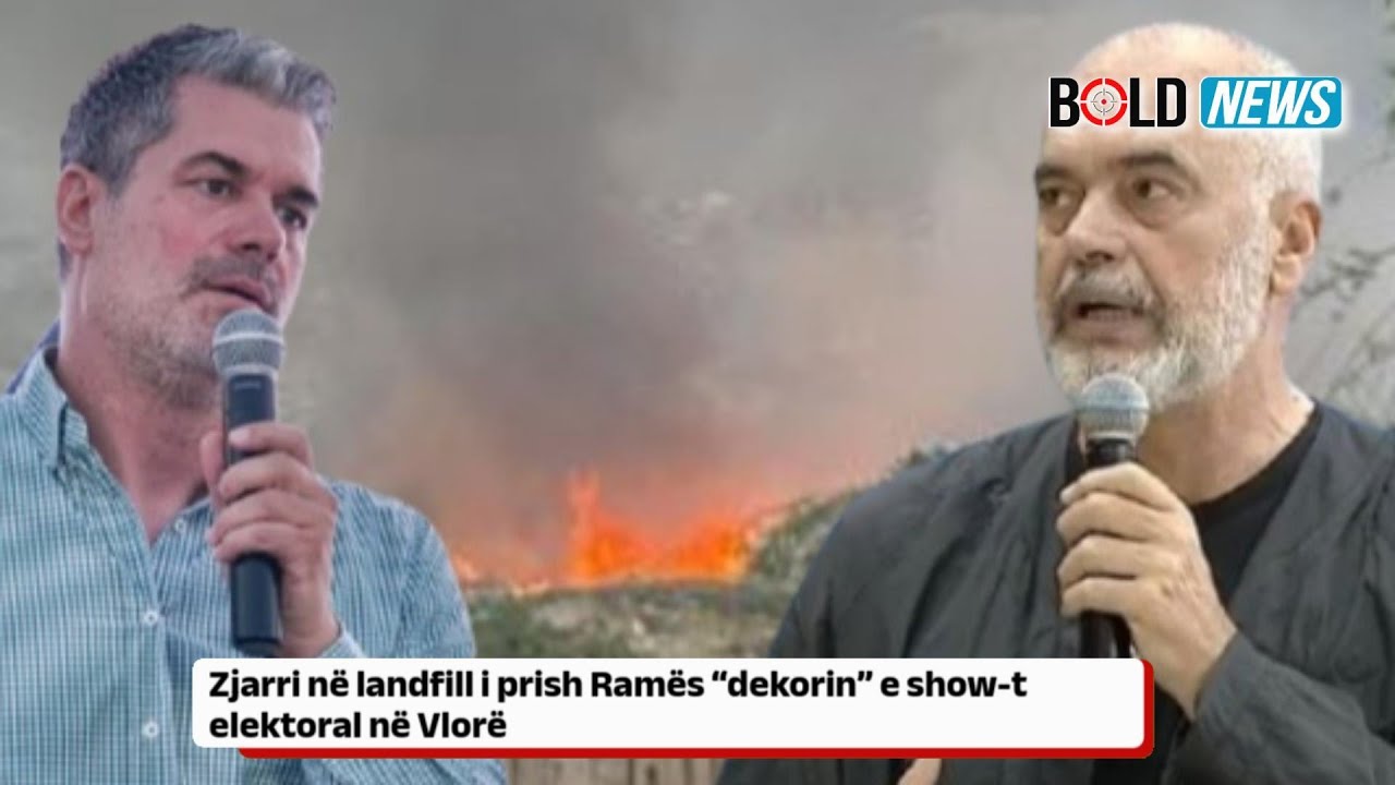 Zjarri në landfill i prish Ramës “dekorin” e show-t elektoral në Vlorë ...
