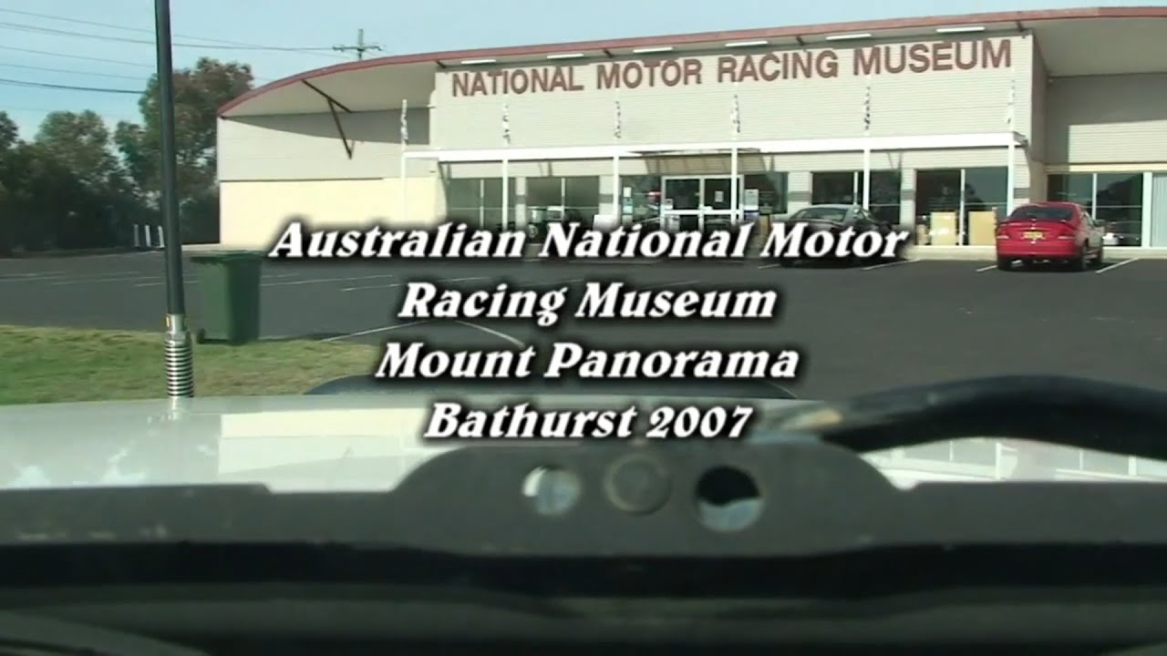 Australian Motor Racing Museum - Mt Panorama - Bathurst - 2007 - YouTube