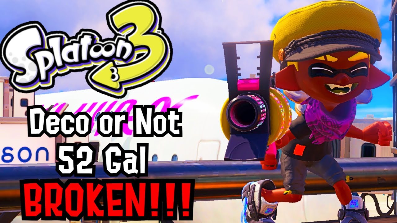 HAVING FUN WITH 52 GAL DECO IN SPLATOON 3 - YouTube