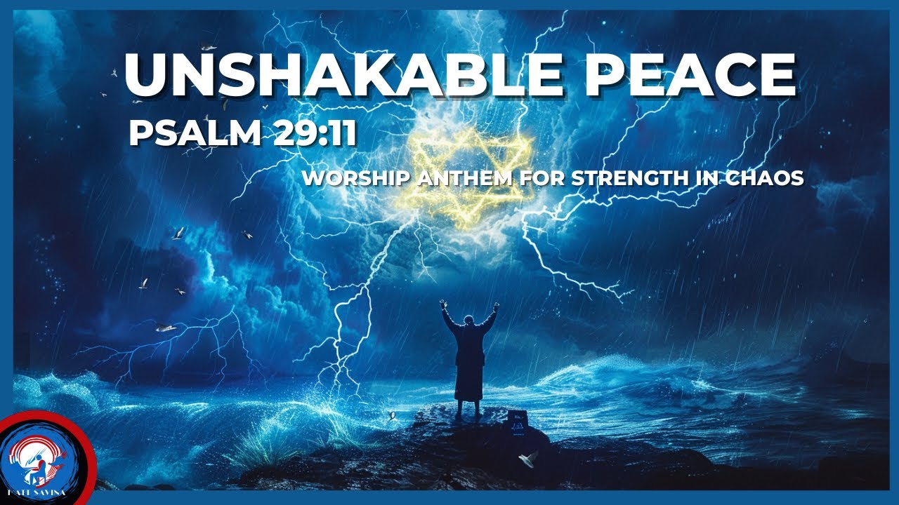 Unshakable Peace: Worship Anthem for Strength in Chaos (Psalm 29:11 ...