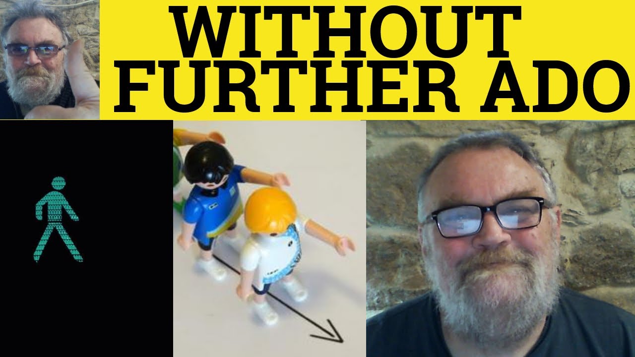 🔵 Without Further Ado Meaning - With No More Ado Examples - With No ...