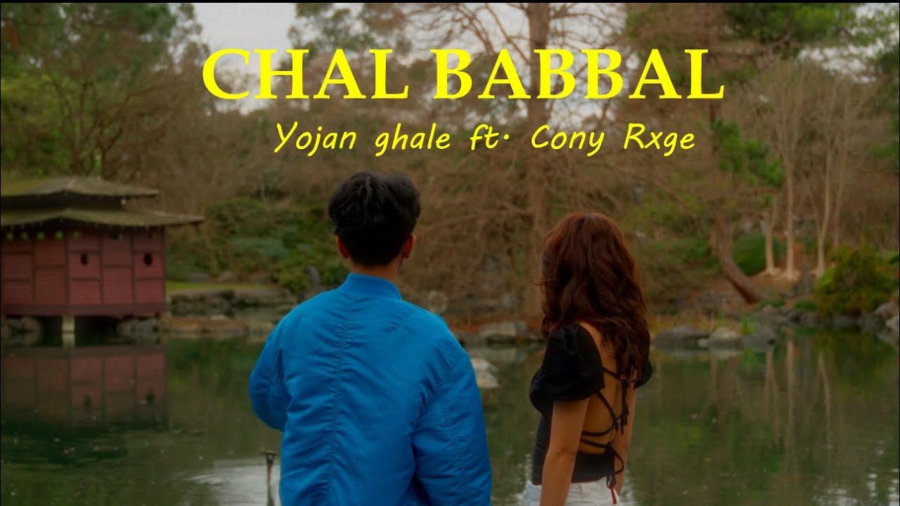 Chal Babbal - Yojan Ghale Ft. Cony Rxge [OFFICIAL MUSIC VIDEO] - YouTube
