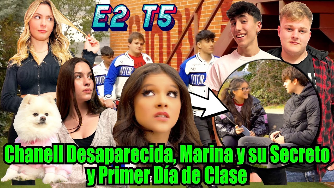 T5-E2 ⚠️🎬 ¡¡CHANELL DESAPARECIDA, MARINA Y SU SECRETO Y PRIMER DÍA DE ...