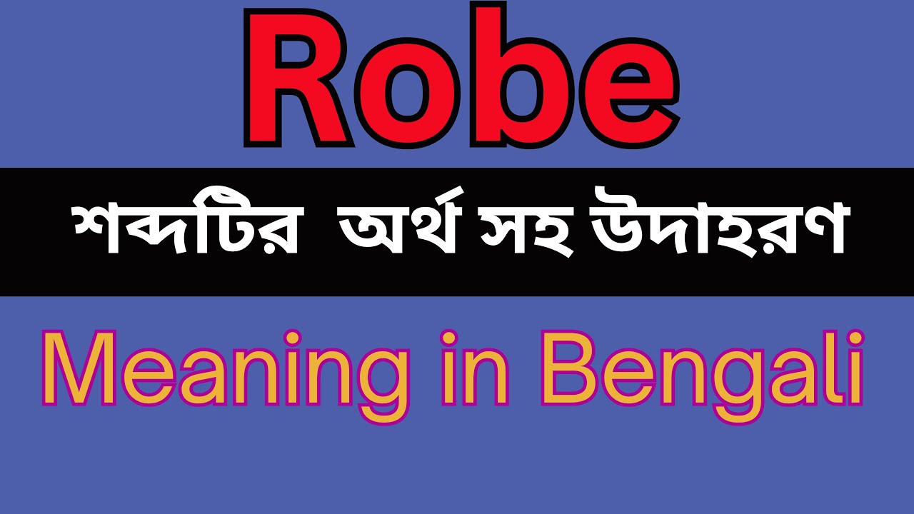 Robe Meaning In Bengali Robe Mane Ki YouTube robe-meaning-in-bengali-robe-mane-ki-youtube