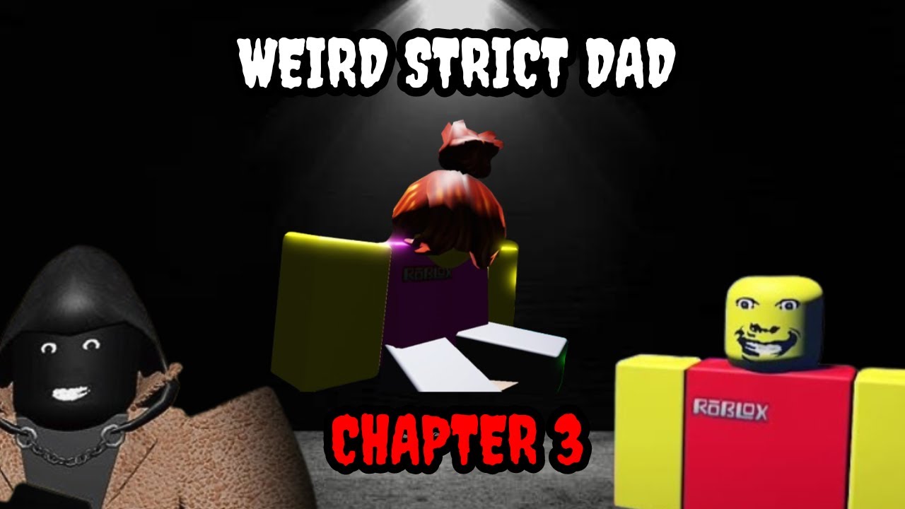 Roblox Weird Strict Dad Chapter 3 Youtube