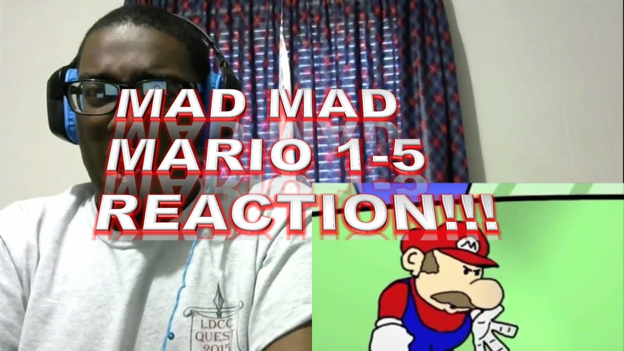MAD MAD MARIO 1-5 REACTION!!! - YouTube