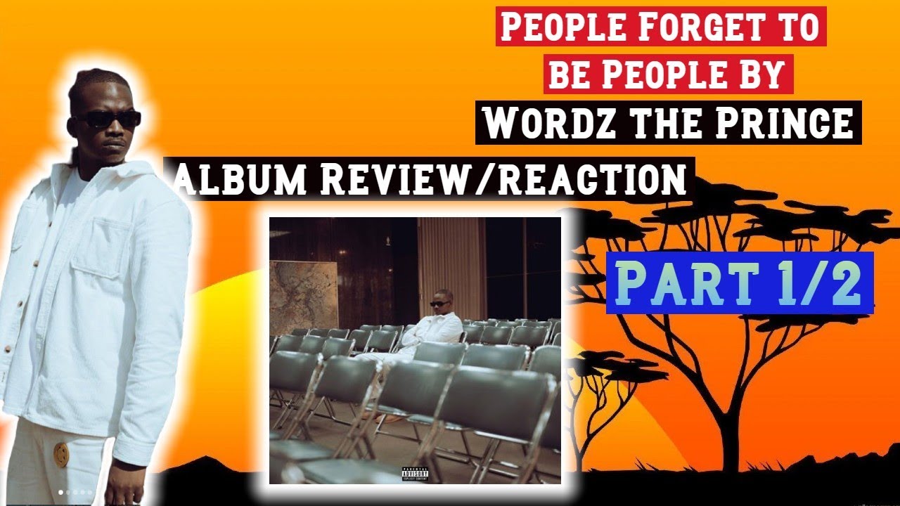 People forget to be People by Wordz The Prince | Album review/reaction ...