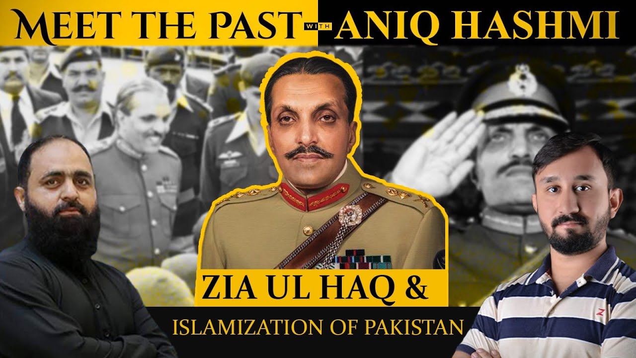 "Zia Ul Haq & The Islamization of Pakistan | Meet The Past Podcast with ...