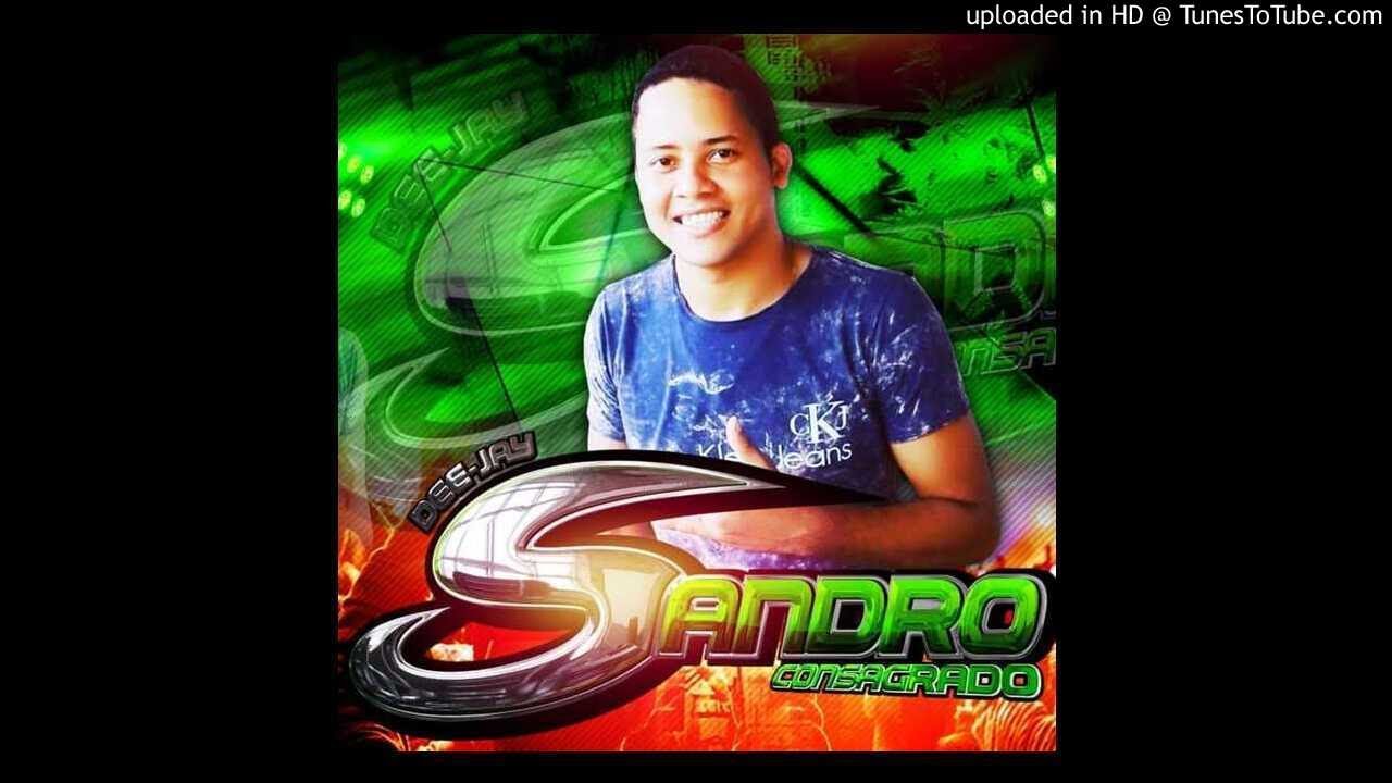 SET MELODY 2015 DJ SANDRO CONSAGRADO EDÇAO ESPECIAL 2020 - YouTube
