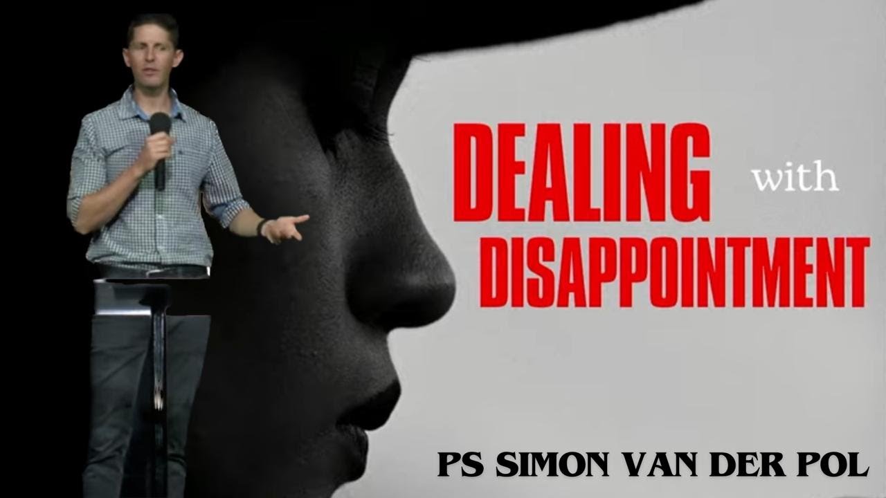 Dealing With Disappointment | Simon van der Pol l 26 Nov 2023 | Freedom ...