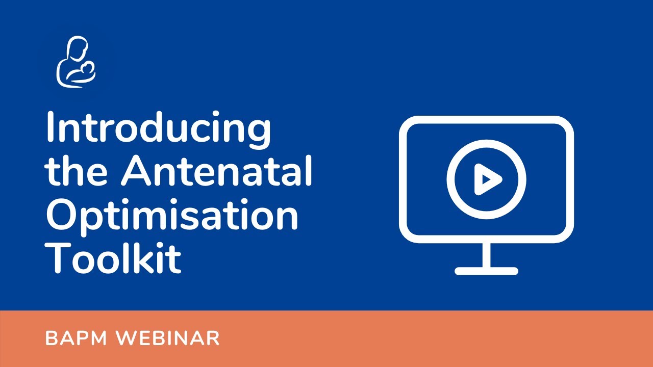 BAPM Webinar - Introducing the Antenatal Optimisation Toolkit - YouTube