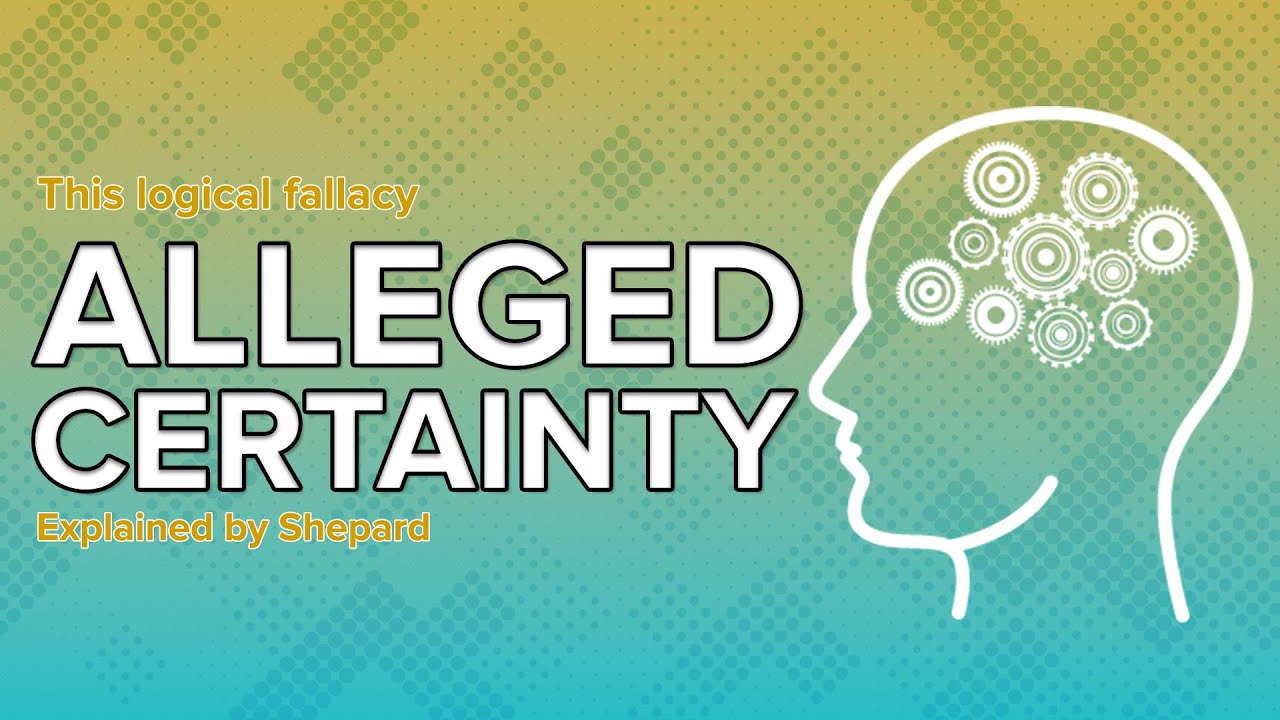 Alleged Certainty Logical Fallacy YouTube alleged-certainty-logical-fallacy-youtube