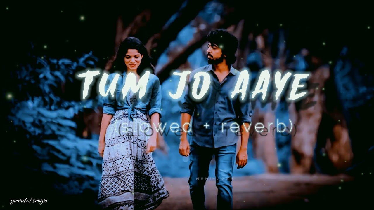 Tum Jo Aaye Zindagi Mein Full Song | Slowed And Reverb | Hindi Love ...
