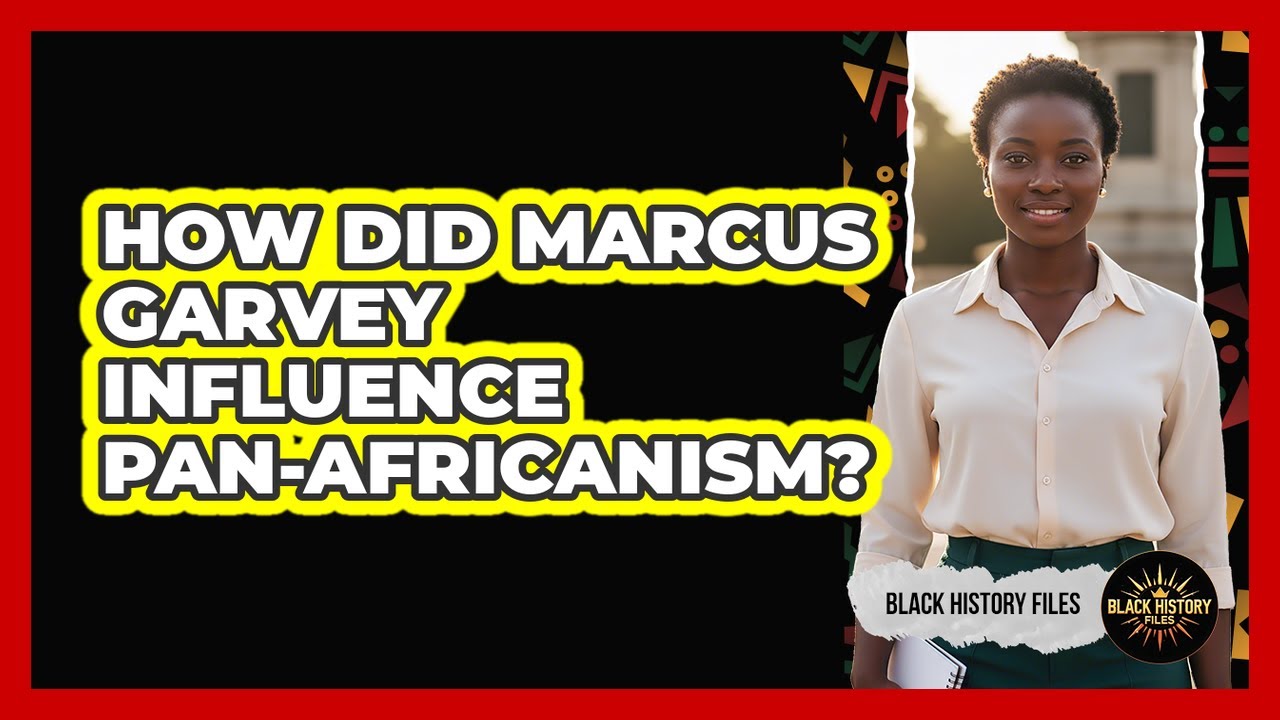 How Did Marcus Garvey Influence Pan-Africanism? - YouTube