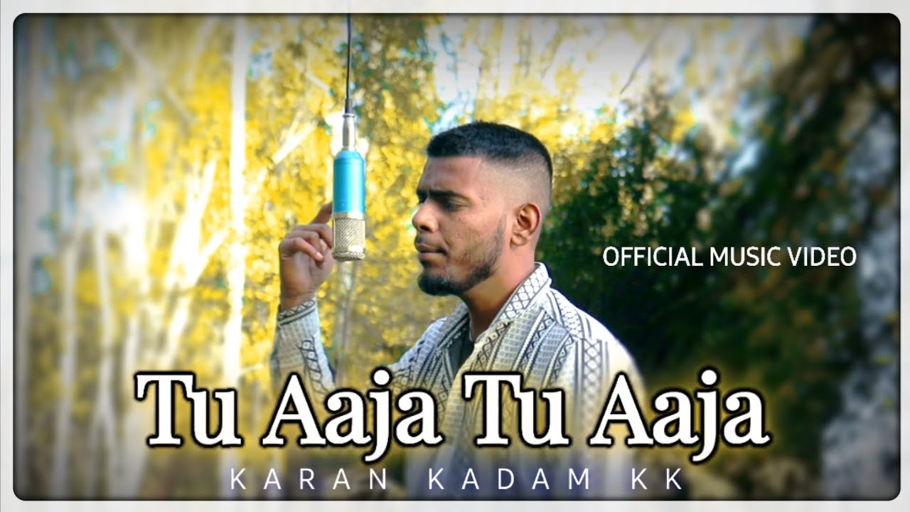 Tu Aaja Tu Aaja ( Official Music Video ) Karan Kadam KK - YouTube