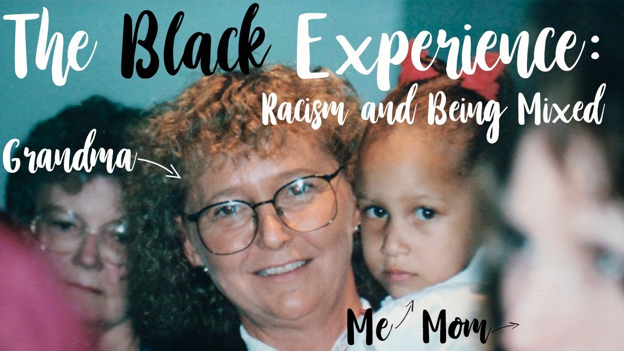 The Black Experience: How Racism Affected Me Being Mixed Race - YouTube