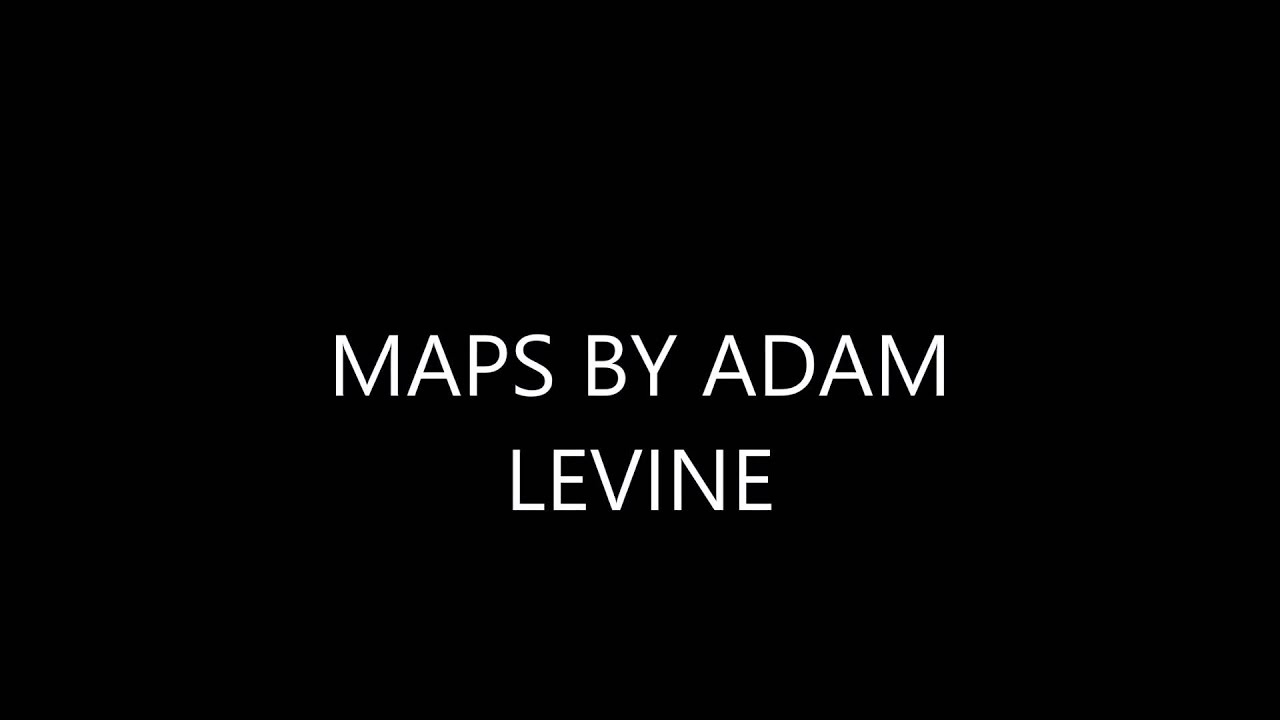 maps by adam levine with lyrics - YouTube