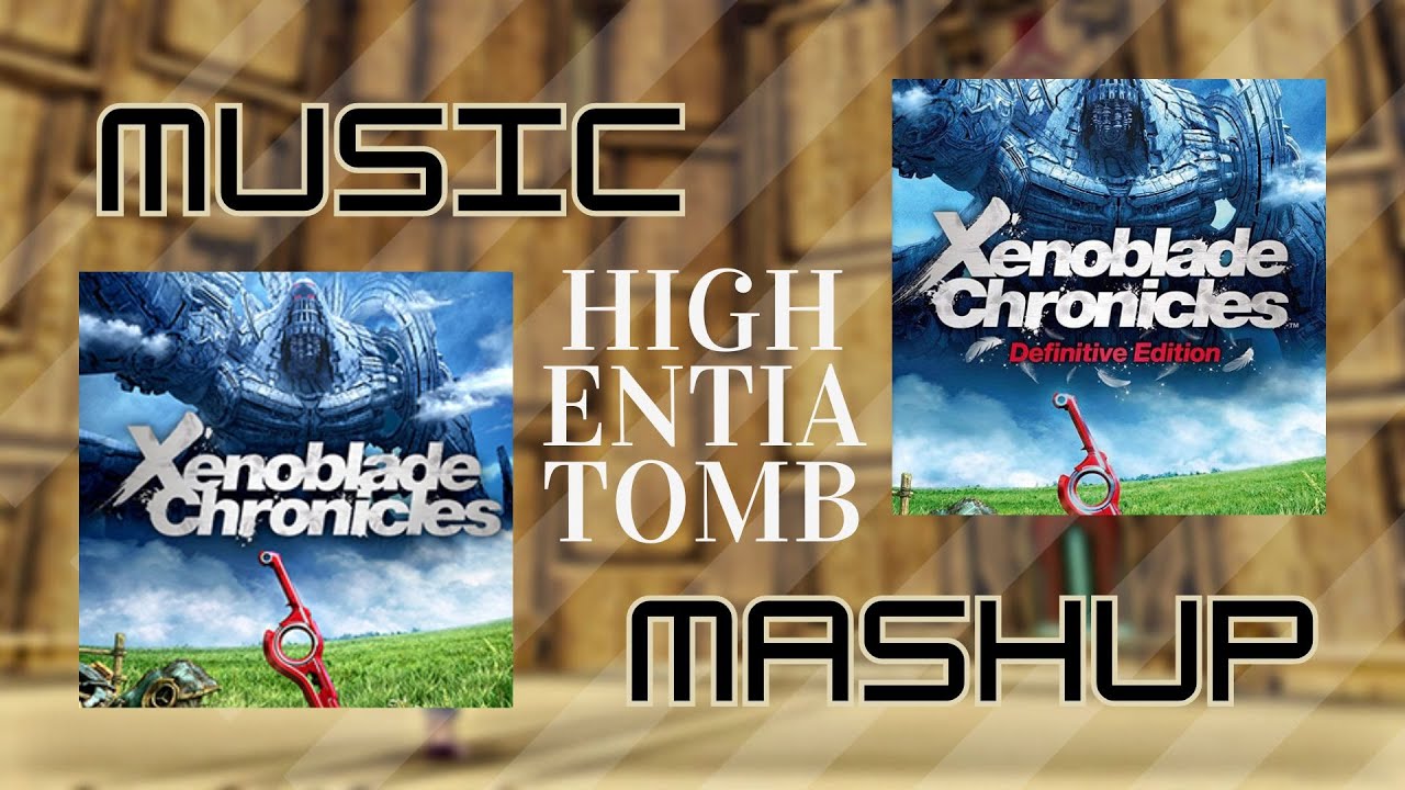 [MASHUP] High Entia Tomb (Xenoblade Chronicles / Xenoblade Chronicles ...