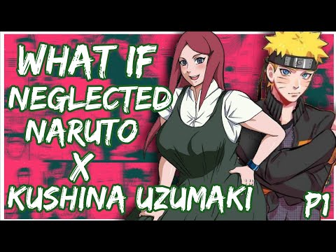 What if Neglected Naruto X Kushina Uzumaki | PART 1