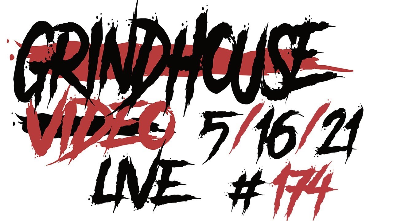 Grindhouse Video Live 5/16/21 #174 - YouTube