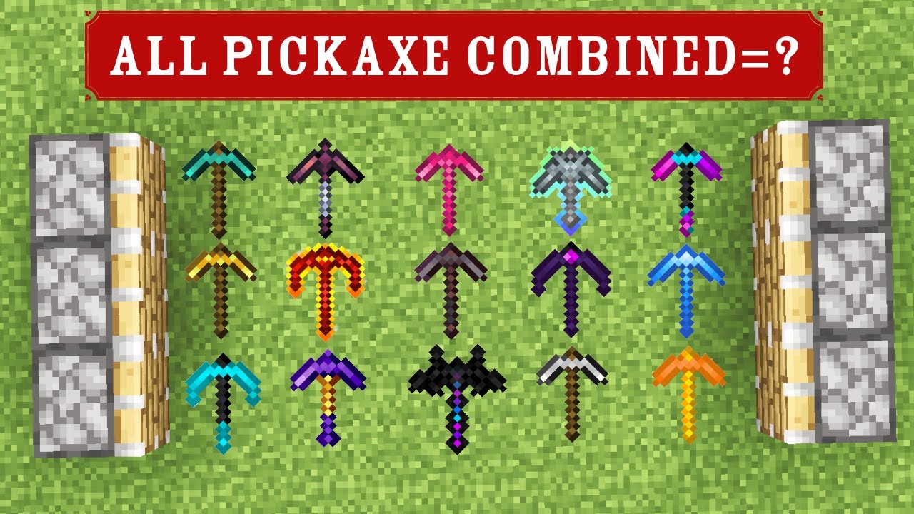 Minecraft : All Pickaxe Combined = ??? - YouTube