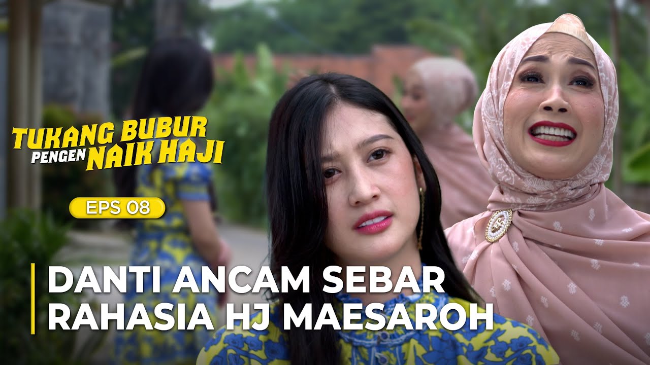DEMI CAPAI KEINGINAN! Danti Ancam Maesaroh | TUKANG BUBUR PENGEN NAIK HAJI | EPS 08 (3/6) - YouTube
