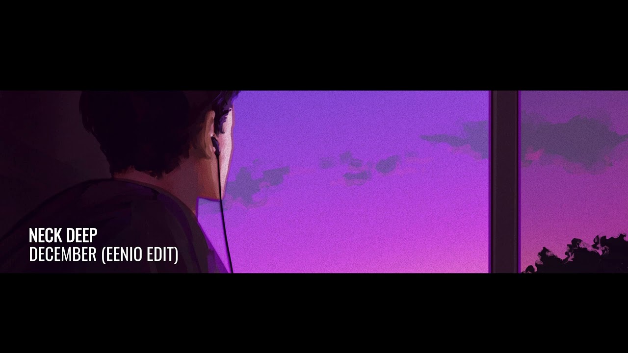Neck Deep - December (Eenio Edit) - YouTube
