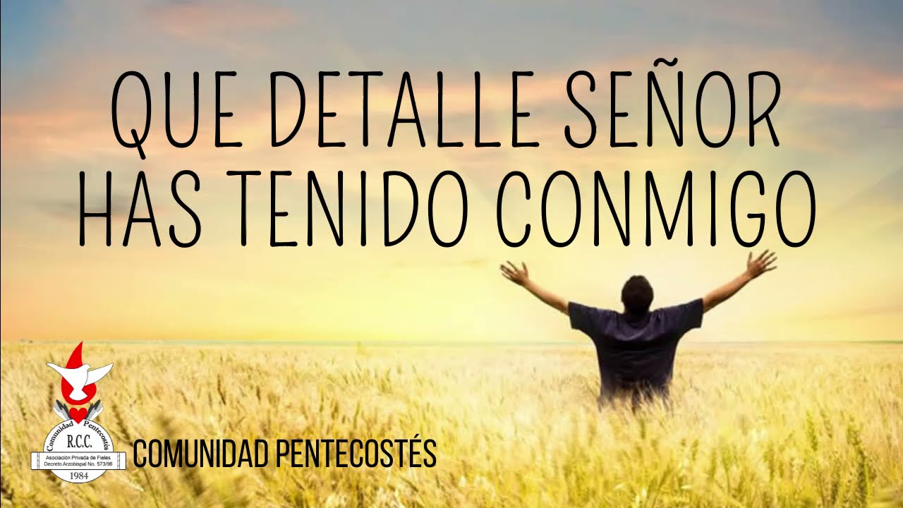 QUE DETALLE SEÑOR HAS TENIDO CONMIGO - YouTube