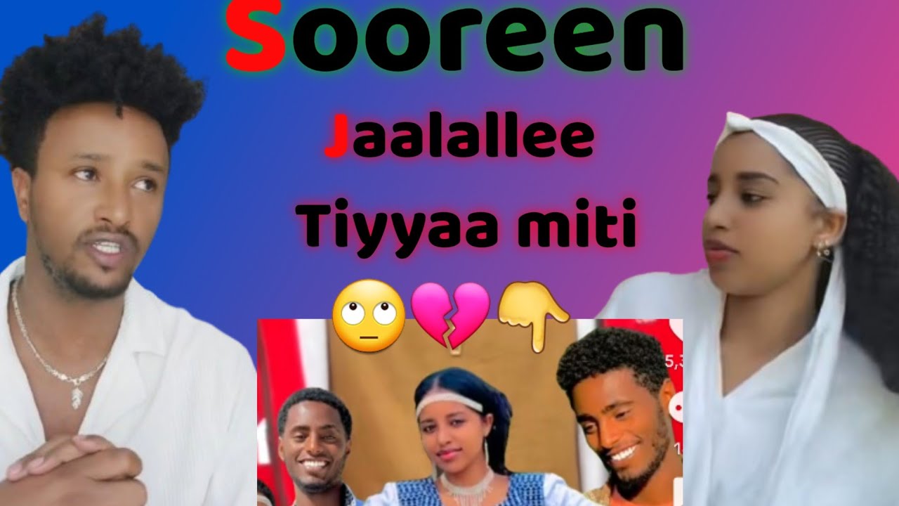 Sooreen jaalalle tiyya miti jedhe Sol💔😭 - YouTube
