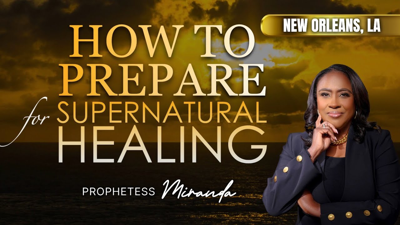 How To Prepare For Supernatural Healing! | Prophetess Miranda ...