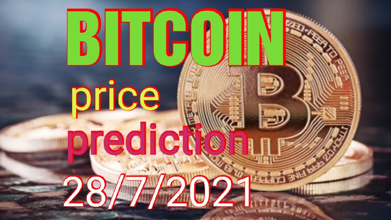 BITCOIN price prediction 28/7/2021 - YouTube