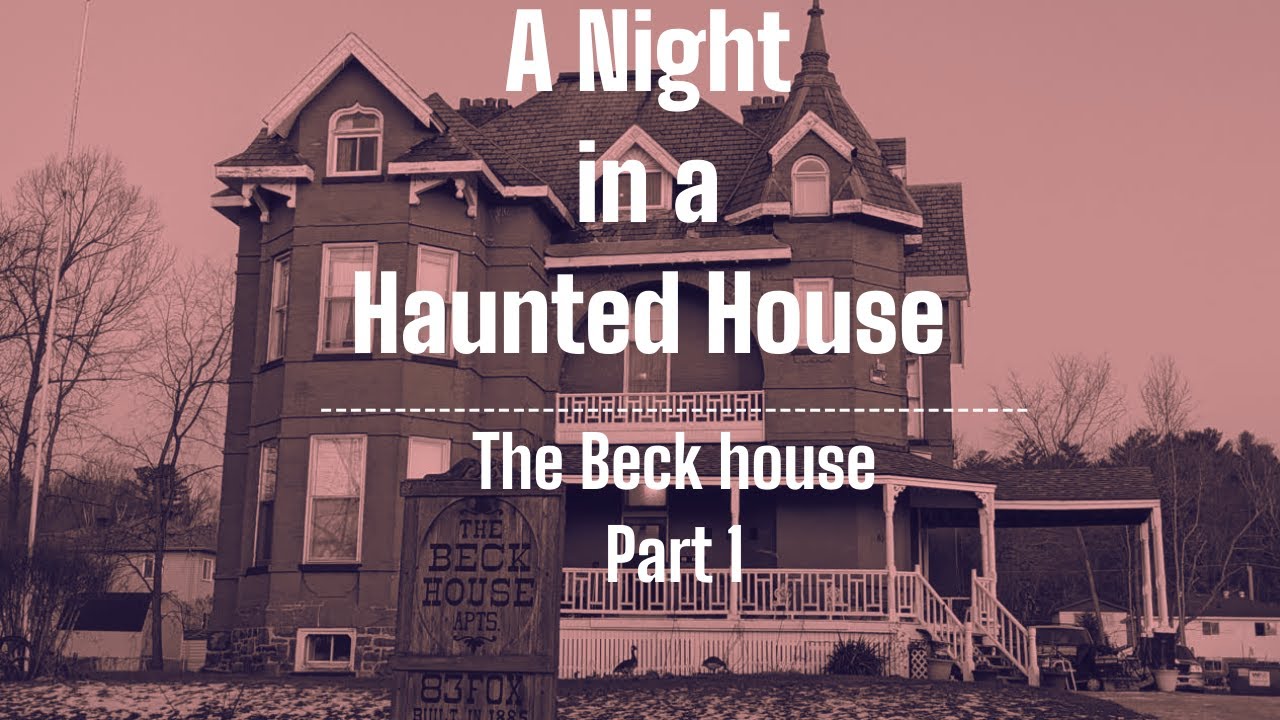 A Night in a Haunted House| Part 1| The Beck House| Weeping Willow ...