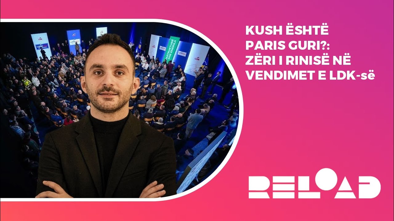 🔴Kush është Paris Guri?: Zëri i Rinisë në Vendimet e LDK-së - RELOAD ...