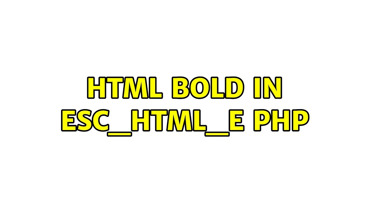 HTML Bold In Esc html e Php YouTube html-bold-in-esc-html-e-php-youtube