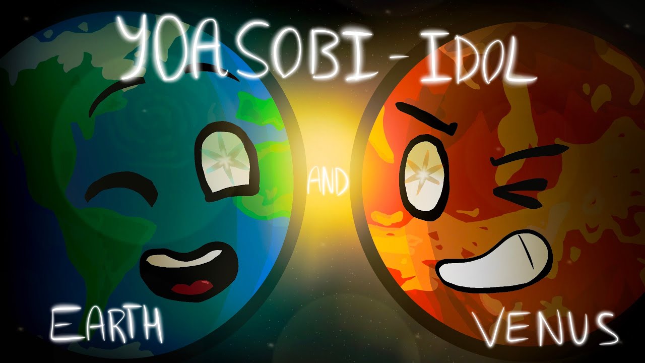 YOASOBI-IDOL SOLARBALLS | Venus and Earth SING TOGETHER 🌎🎤🔥 - YouTube