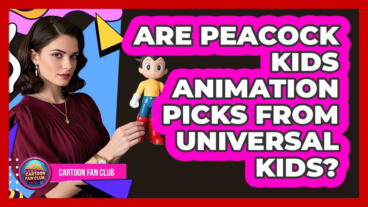 Are Peacock Kids Animation Picks From Universal Kids? - Cartoon Fan ...