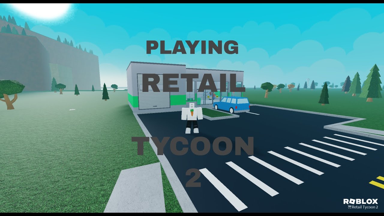 Playing Retail Tycoon 2 In Roblox - YouTube