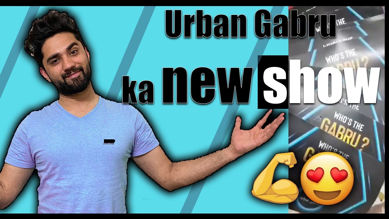 Urban Gabru Ka GRAND NEW SHOW | Who’s The Gabru Vlog | New Series ...