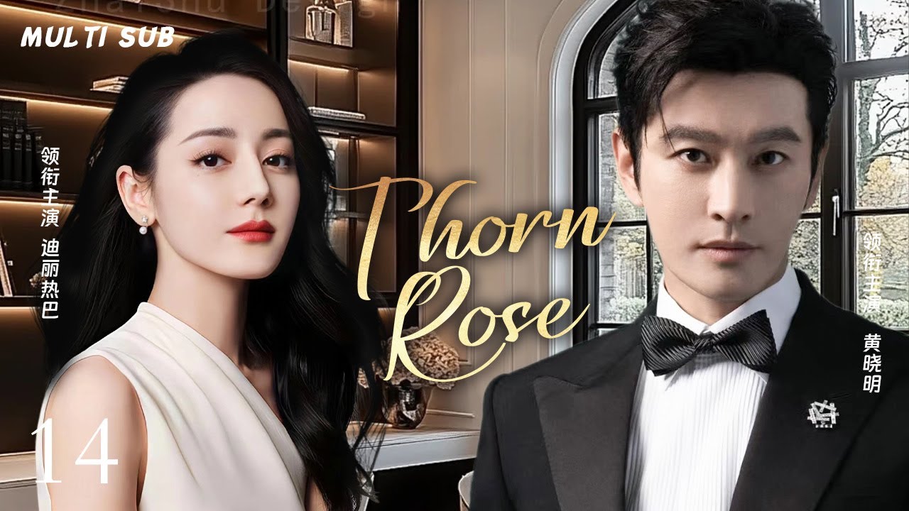 MUTLISUB【Thorn Rose/野玫瑰】 EP 14💋 Dilraba Huang Xiaoming Gao Yixiang ️Wife Theater - YouTube