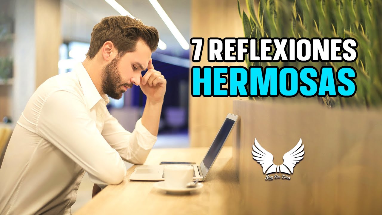TRANSFORMA TU VIDA Con estas 7 Hermosas Reflexiones - YouTube