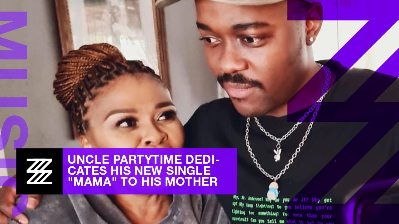 WATCH: Uncle Partytime Dedicates His New Single "MAMA" To His Mother ...