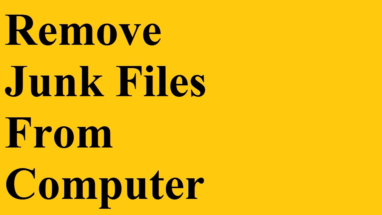 Remove Junk Files From Computer YouTube remove-junk-files-from-computer-youtube