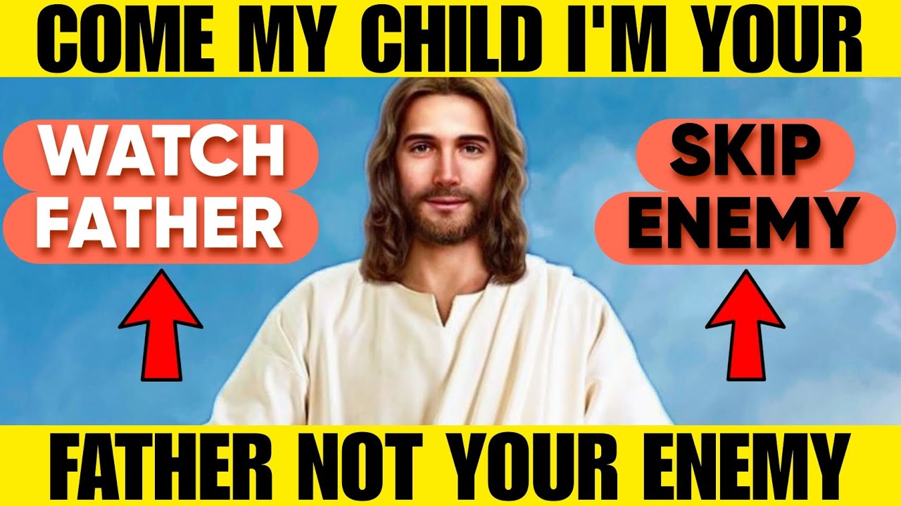 Jesus Says: Come MY CHILD ️ I'm Your Father Not Your ENEMY 💯 | God ...